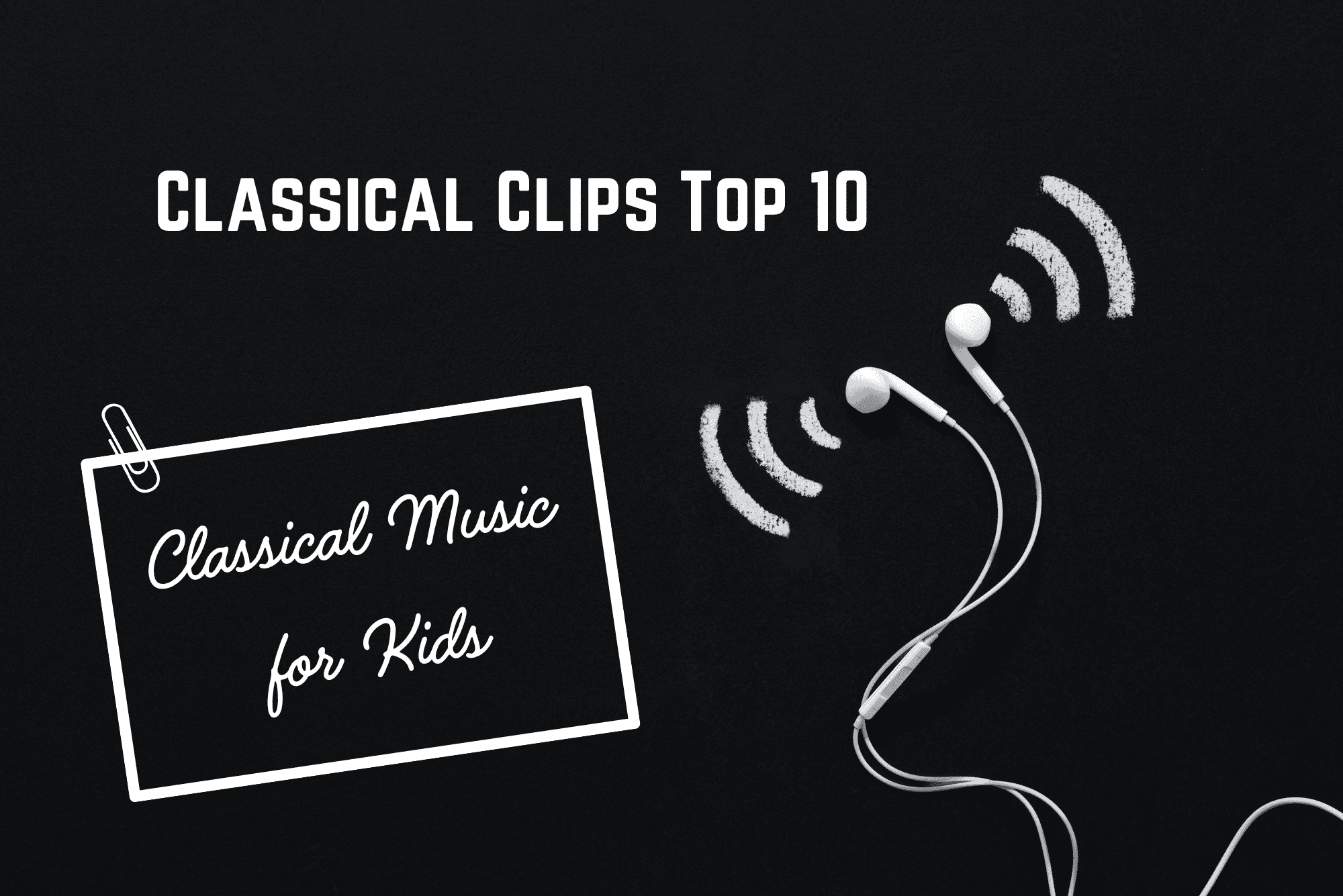 Classical Clips Top 10: Classical Music for Kids - Classical Clips